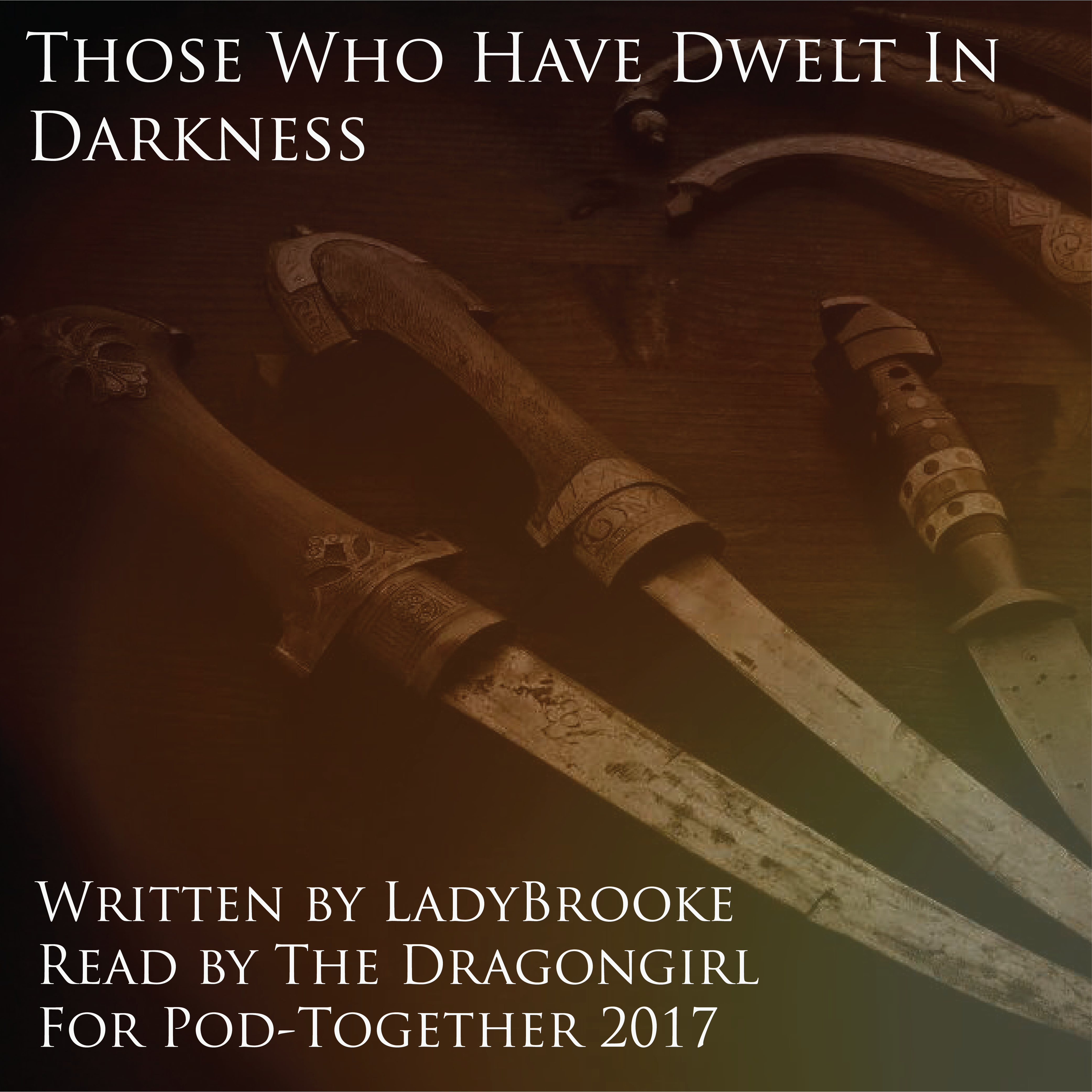 Those Who Have Dwelt In Darkness - LadyBrooke, the_dragongirl - The ...